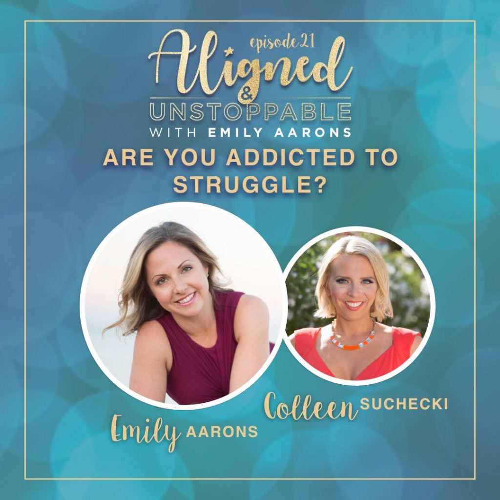 Ep 21: Are You Addicted To Struggle? Featuring Colleen Suchecki - Emily ...