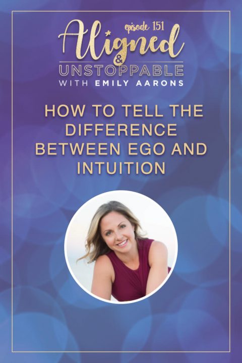 How To Tell The Difference Between Ego And Intuition - Emily Aarons
