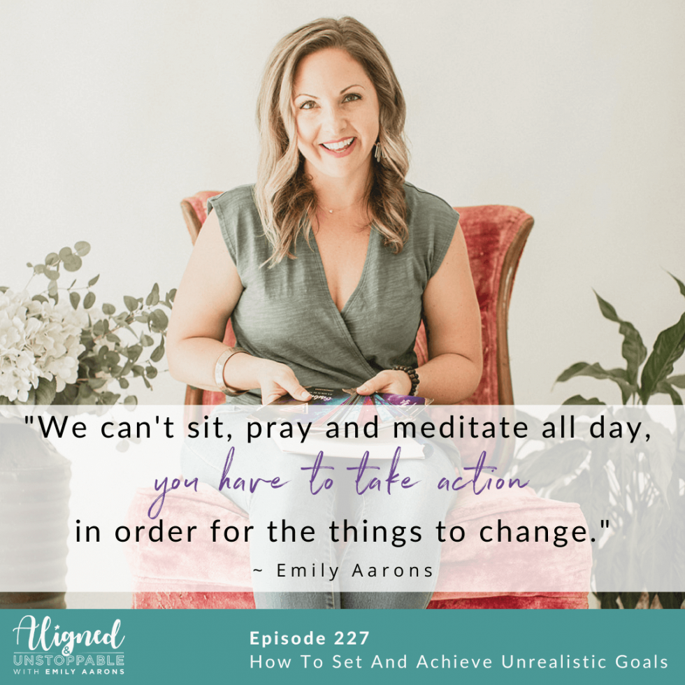 How To Set And Achieve Unrealistic Goals - Emily Aarons