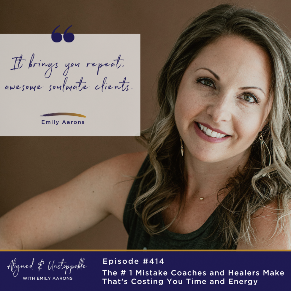 The # 1 Mistake Coaches and Healers Make That’s Costing You Time and Energy - Emily Aarons